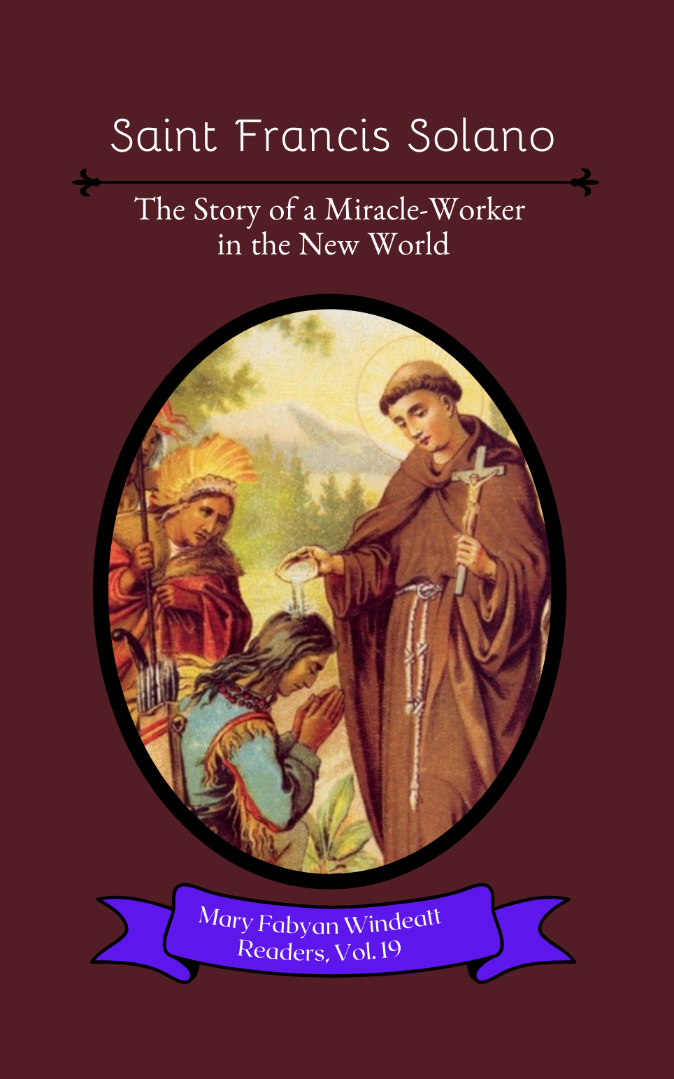 Saint Francis Solano (Windeatt Readers #19) | St. Jerome School and Library