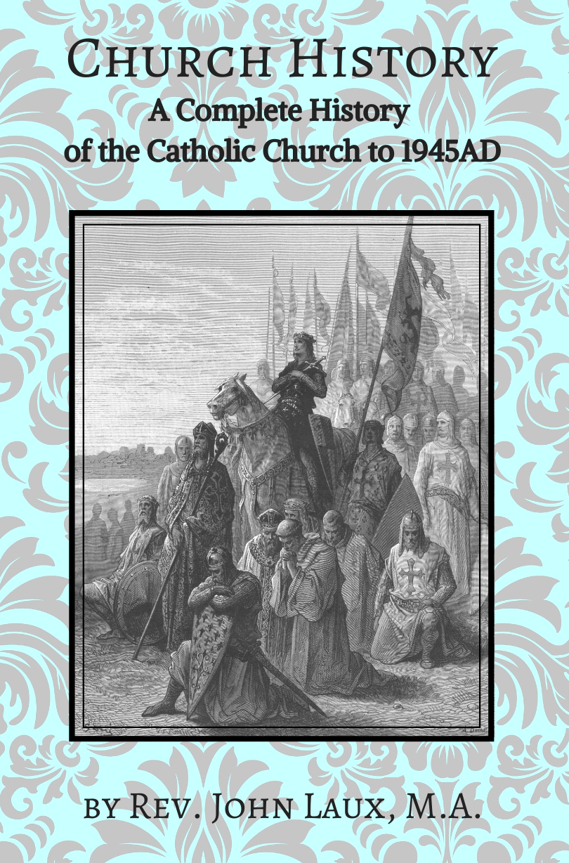 Church History: A Complete History of the Catholic Church to 1945AD ...