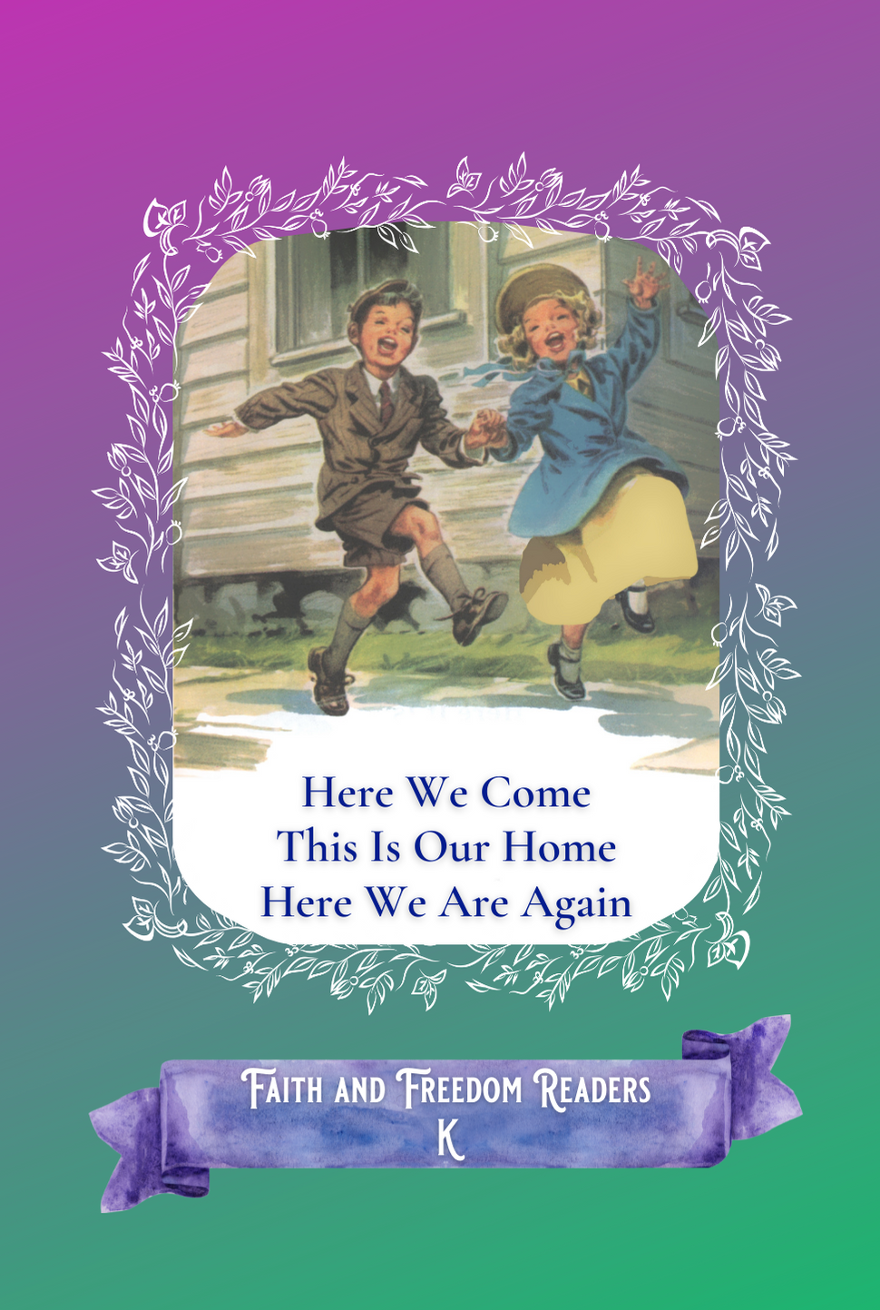 Faith and Freedom Readers 1A: Here We Come, This Is Our Home, Here We ...